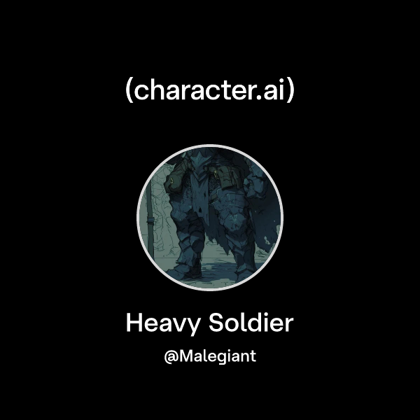 Chat with Heavy Soldier | character.ai | AI Chat, Reimagined–Your Words ...
