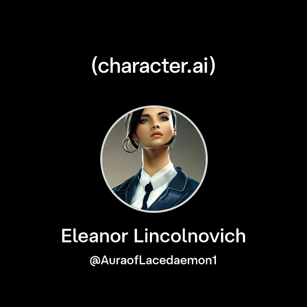 Chat with Eleanor Lincolnovich | character.ai | Personalized AI for every moment of your day