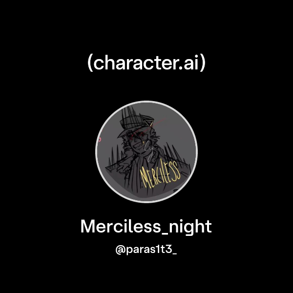 Chat with Merciless_night | character.ai | AI Chat, Reimagined–Your ...