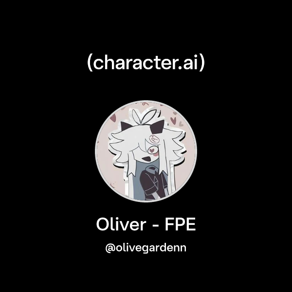 Chat with Oliver - FPE | character.ai | Personalized AI for every ...