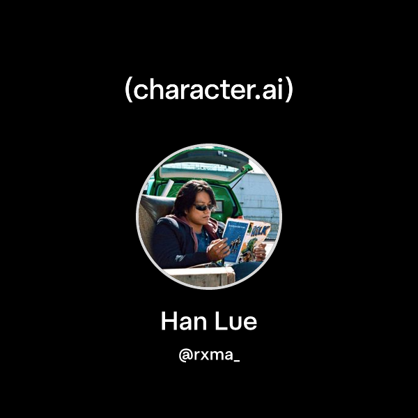 Chat with Han Lue | character.ai | AI Chat, Reimagined–Your Words. Your ...