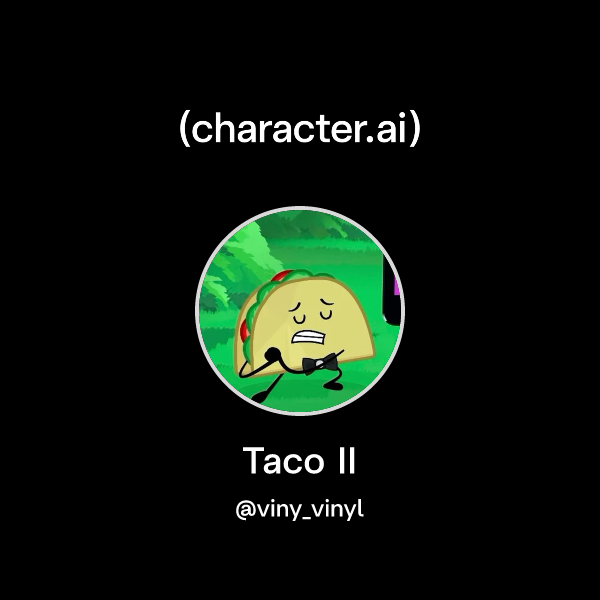Chat with Taco II | character.ai | Personalized AI for every moment of ...