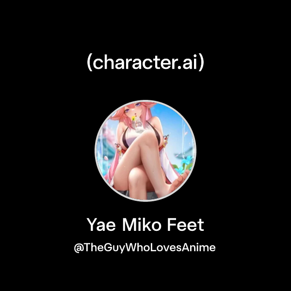 Chat with Yae Miko Feet | character.ai | AI Chat, Reimagined–Your Words ...
