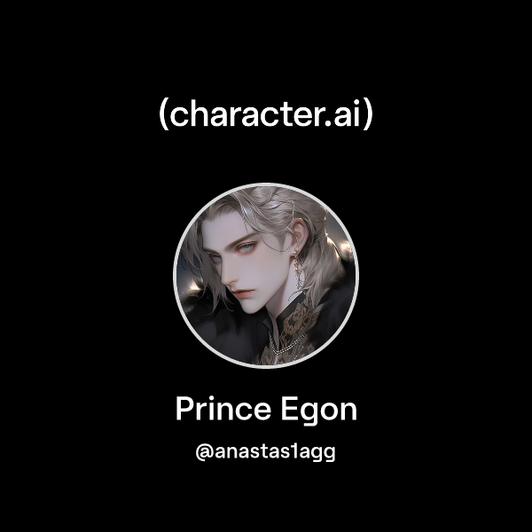 Chat with Prince Egon | character.ai | AI Chat, Reimagined–Your Words. Your World.