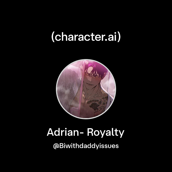 Chat with Adrian- Royalty | character.ai | AI Chat, Reimagined–Your Words. Your World.