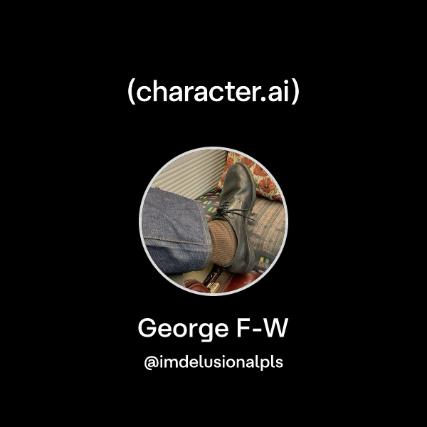 Chat with George F-W | character.ai | AI Chat, Reimagined–Your Words ...