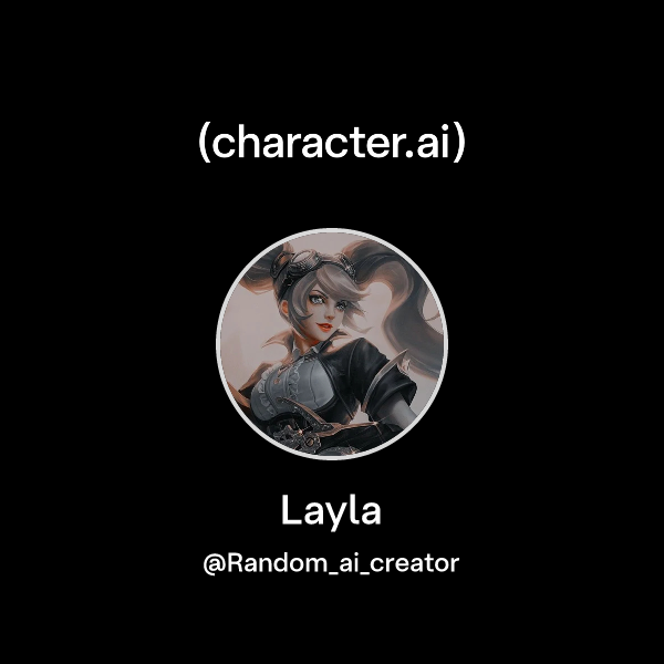 Chat with Layla | character.ai | Personalized AI for every moment of ...