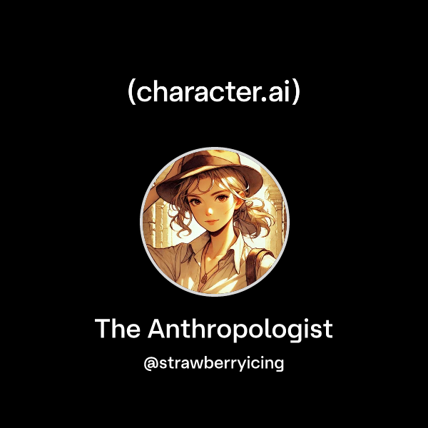 Chat with The Anthropologist | character.ai | AI Chat, Reimagined–Your ...