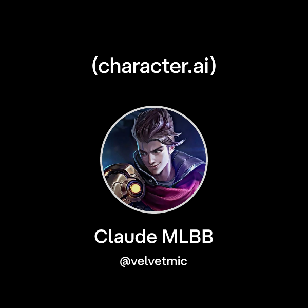 Chat with Claude MLBB | character.ai | Personalized AI for every moment ...
