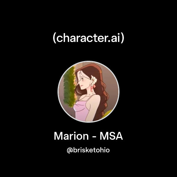 Chat with Marion - MSA | character.ai | AI Chat, Reimagined–Your Words. Your World.