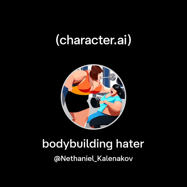 Chat with bodybuilding hater | character.ai | AI Chat, Reimagined–Your ...