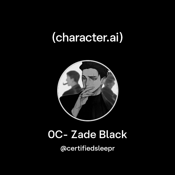 Chat with 0C- Zade Black | character.ai | Personalized AI for every ...