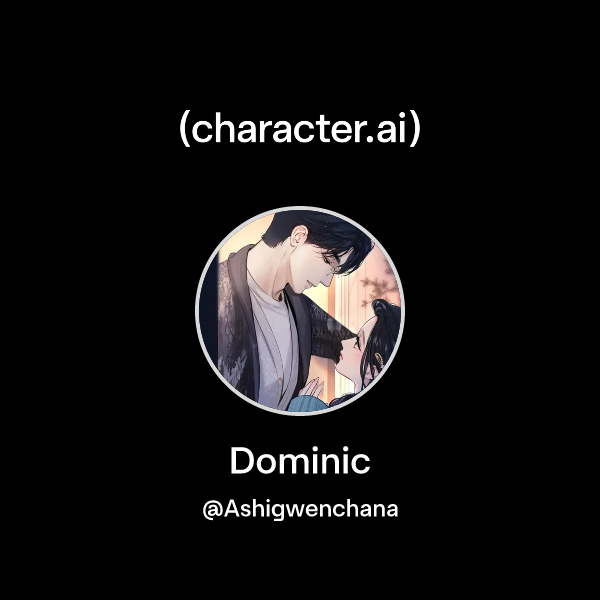 Chat with Dominic | character.ai | Personalized AI for every moment of ...