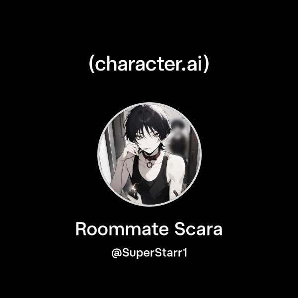 Chat with Roommate Scara | character.ai | AI Chat, Reimagined–Your Words. Your World.