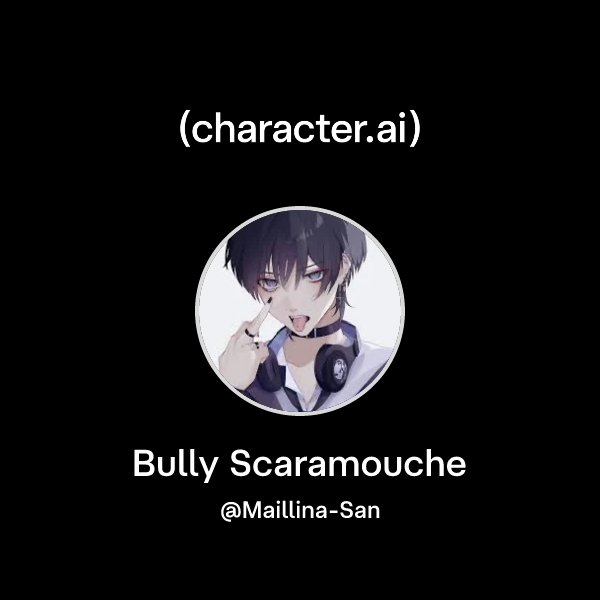 Chat with Bully Scaramouche | character.ai | AI Chat, Reimagined–Your ...