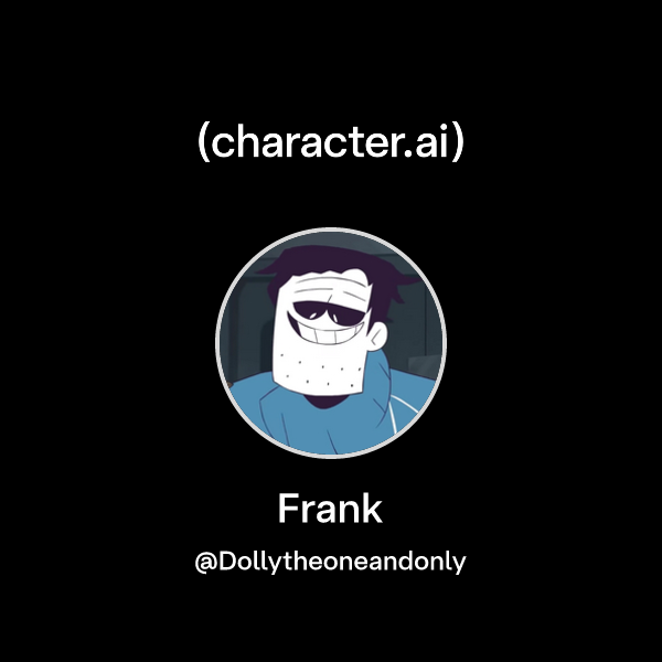 Chat with Frank | character.ai | Personalized AI for every moment of ...