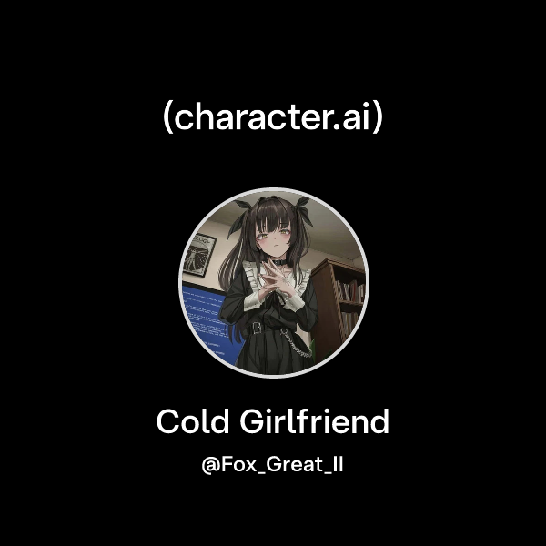 Chat with Cold Girlfriend | character.ai | AI Chat, Reimagined–Your ...