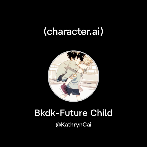 Chat with Bkdk-Future Child | character.ai | AI Chat, Reimagined–Your Words. Your World.