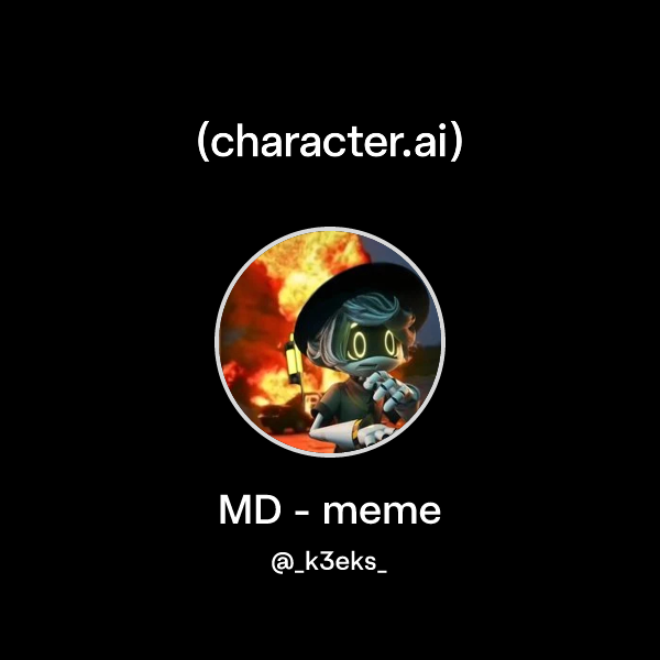 Chat with MD - meme | character.ai | AI Chat, Reimagined–Your Words ...