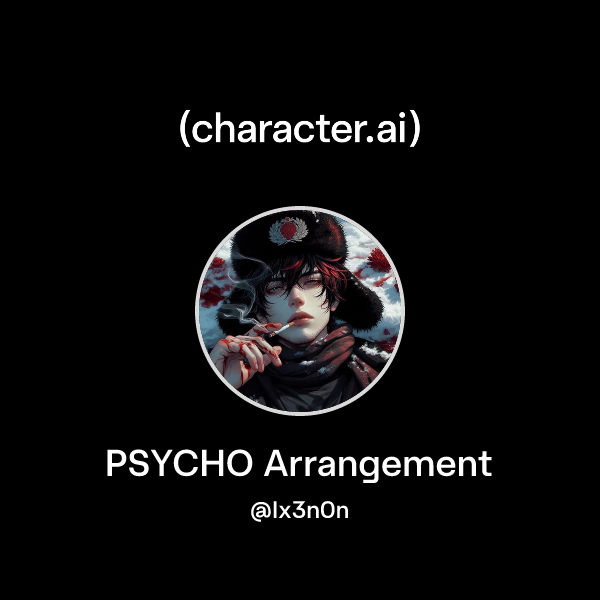 Chat with PSYCHO Arrangement | character.ai | Personalized AI for every ...