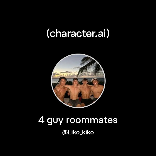 Chat with 4 guy roommates | character.ai | AI Chat, Reimagined–Your ...