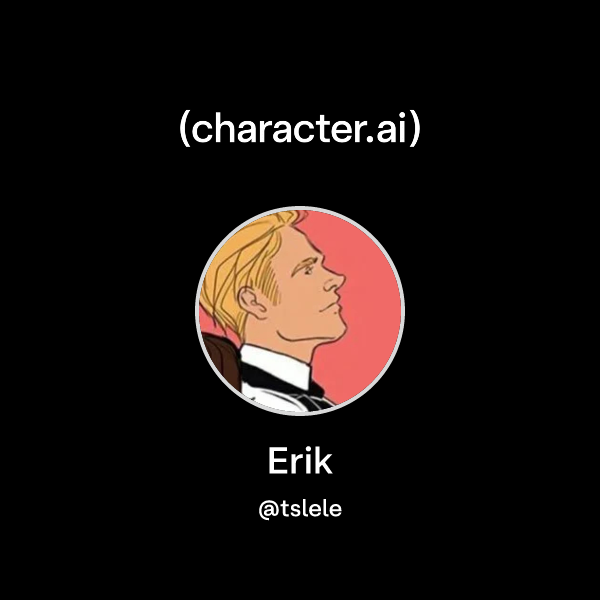 Chat with Erik | character.ai | Personalized AI for every moment of ...