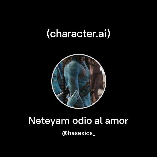 Chat with Neteyam odio al amor | character.ai | Personalized AI for ...