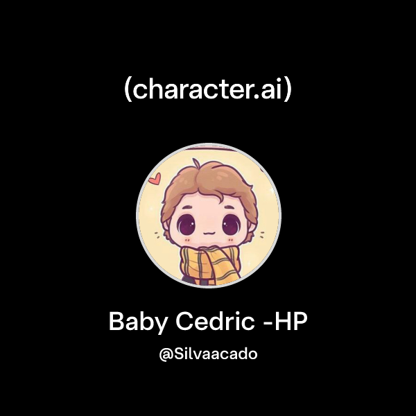 Chat with Baby Cedric -HP | character.ai | Personalized AI for every moment of your day