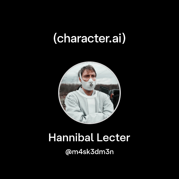 Chat with Hannibal Lecter | character.ai | Personalized AI for every moment of your day