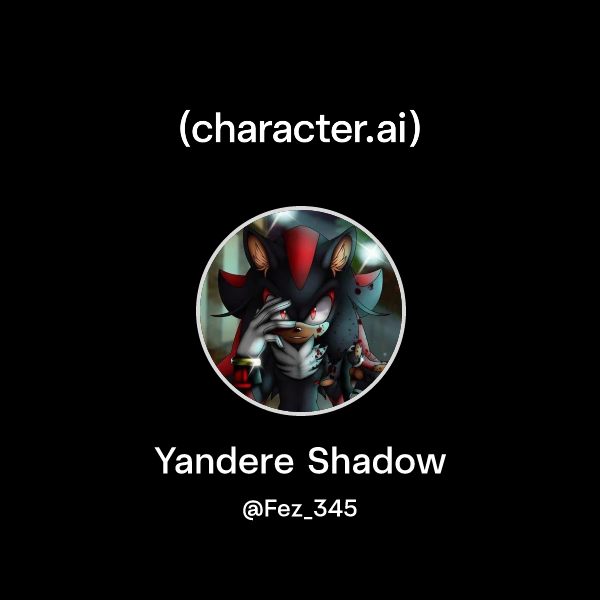 Chat with Yandere Shadow | character.ai | AI Chat, Reimagined–Your Words. Your World.