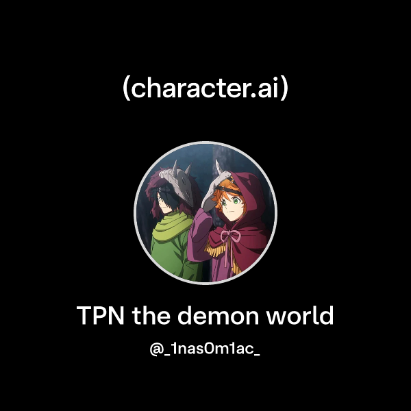 Chat with TPN the demon world | character.ai | AI Chat, Reimagined–Your ...