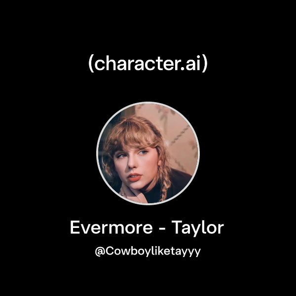 Chat with Evermore - Taylor | character.ai | AI Chat, Reimagined–Your Words. Your World.