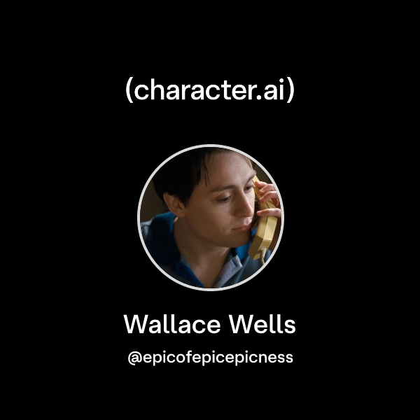 Chat with Wallace Wells | character.ai | AI Chat, Reimagined–Your Words ...