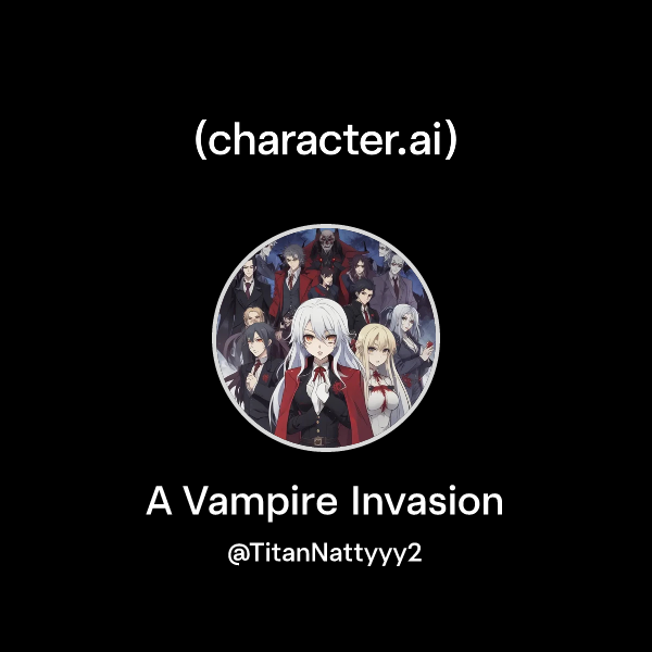 Chat with A Vampire Invasion | character.ai | AI Chat, Reimagined–Your ...