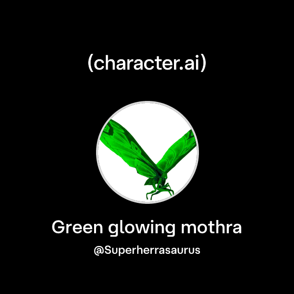 Chat with Green glowing mothra | character.ai | Personalized AI for ...
