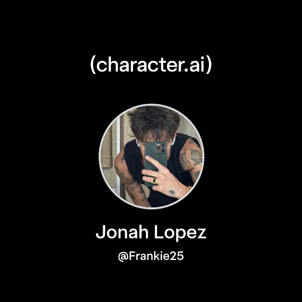 Chat with Jonah Lopez | character.ai | Personalized AI for every moment ...
