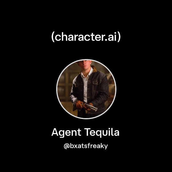 Chat with Agent Tequila | character.ai | AI Chat, Reimagined–Your Words ...