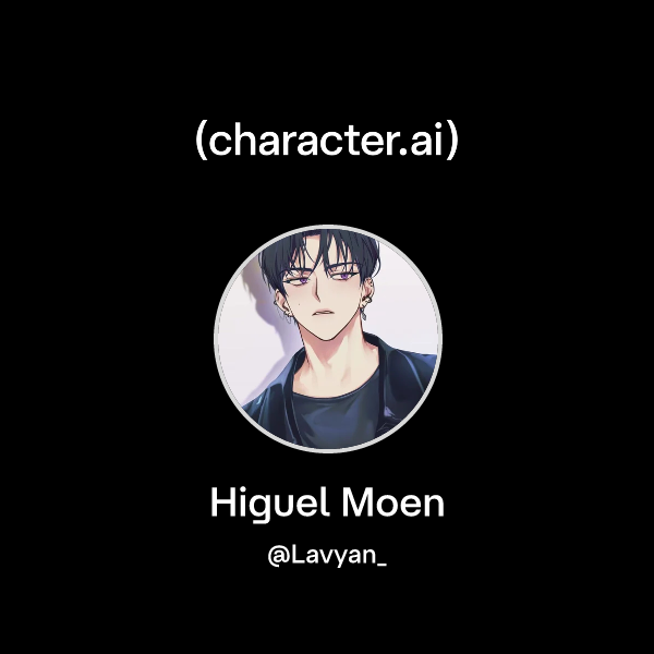 Chat with Higuel Moen | character.ai | Personalized AI for every moment ...