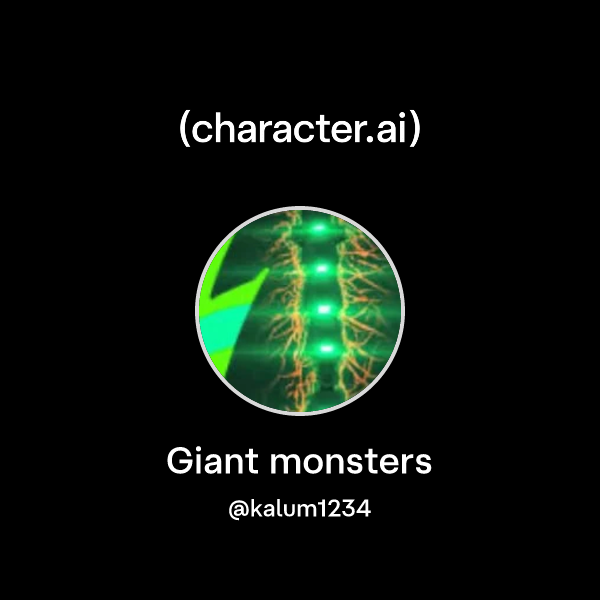 Chat with Giant monsters | character.ai | Personalized AI for every ...