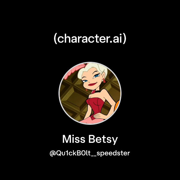 Chat with Miss Betsy | character.ai | AI Chat, Reimagined–Your Words ...