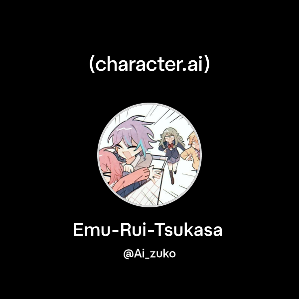 Chat with Emu-Rui-Tsukasa | character.ai | Personalized AI for every ...