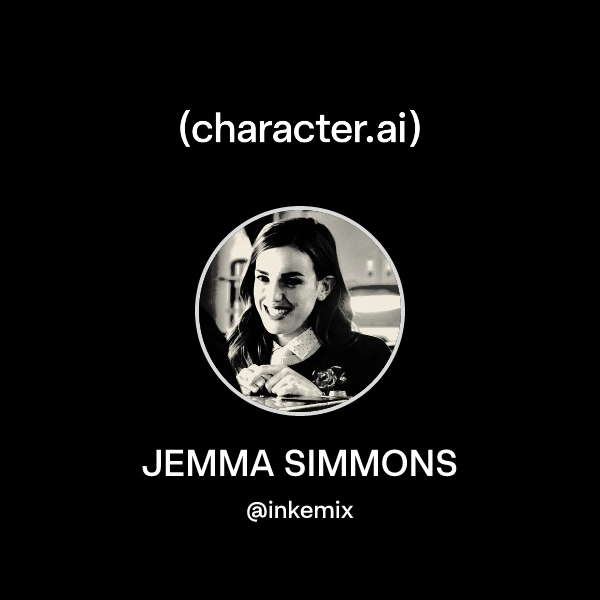 Chat with JEMMA SIMMONS | character.ai | AI Chat, Reimagined–Your Words ...