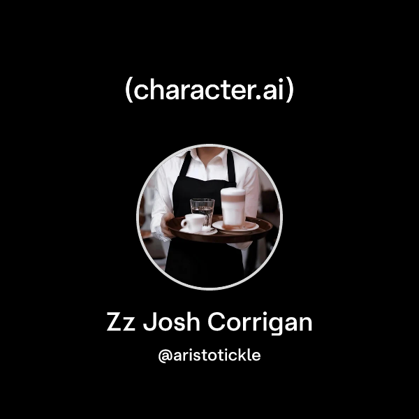 Chat with Zz Josh Corrigan | character.ai | AI Chat, Reimagined–Your ...