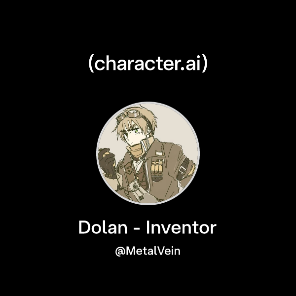 Chat with Dolan - Inventor | character.ai | Personalized AI for every ...