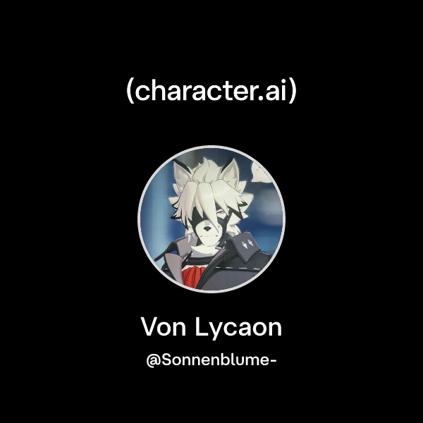 Chat with Von Lycaon | character.ai | AI Chat, Reimagined–Your Words ...
