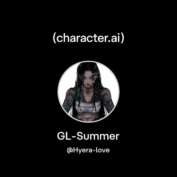 Chat with GL-Summer | character.ai | AI Chat, Reimagined–Your Words ...