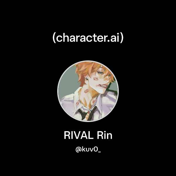 Chat with RIVAL Rin | character.ai | AI Chat, Reimagined–Your Words ...