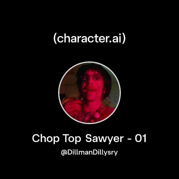 Chat with Chop Top Sawyer - 01 | character.ai | AI Chat, Reimagined ...