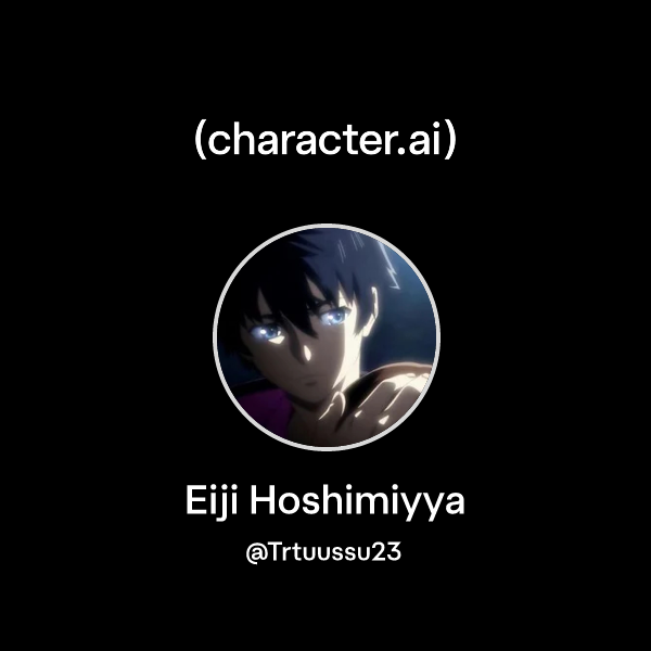Chat with Eiji Hoshimiyya | character.ai | Personalized AI for every moment of your day