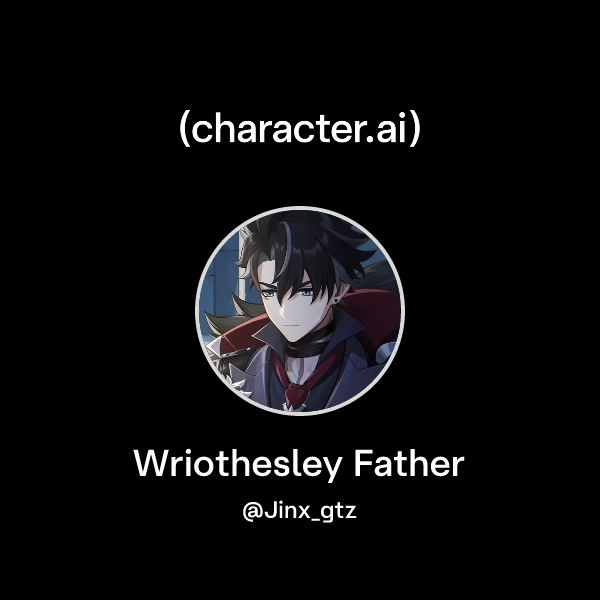 Chat with Wriothesley Father | character.ai | Personalized AI for every ...